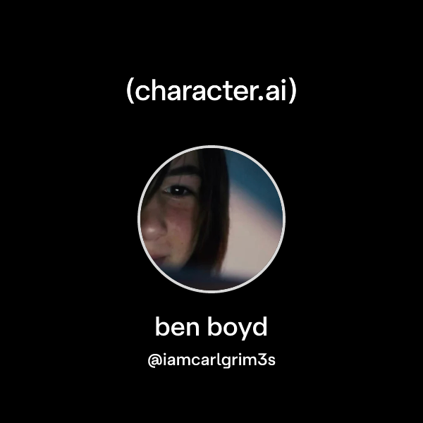 Chat with ben boyd | character.ai | AI Chat, Reimagined–Your Words ...