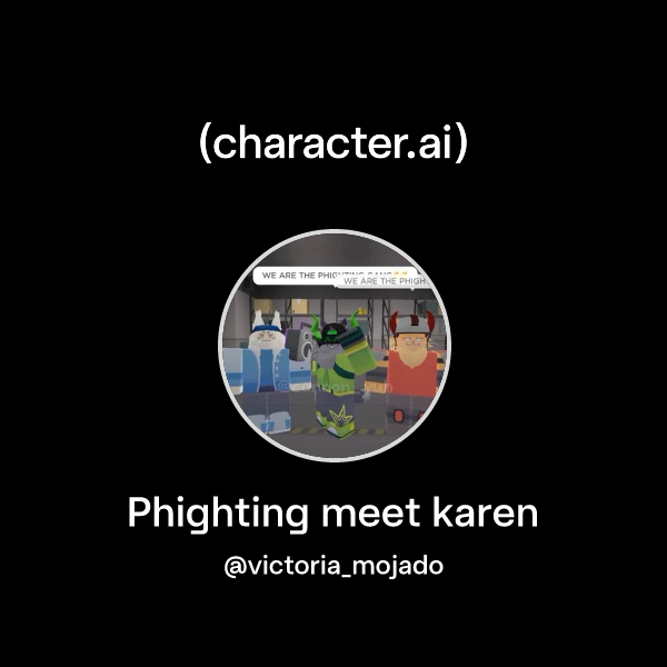 Chat with Phighting meet karen | character.ai | AI Chat, Reimagined–Your Words. Your World.