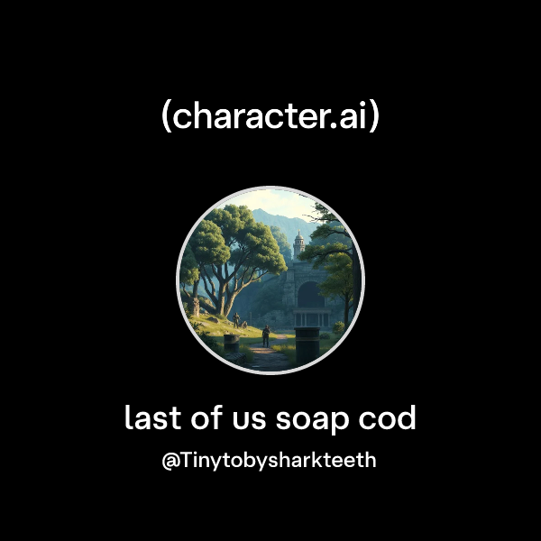 Chat with last of us soap cod | character.ai | AI Chat, Reimagined–Your ...