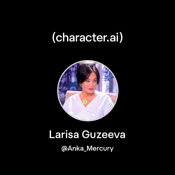 Chat with Larisa Guzeeva | character.ai | Personalized AI for every ...