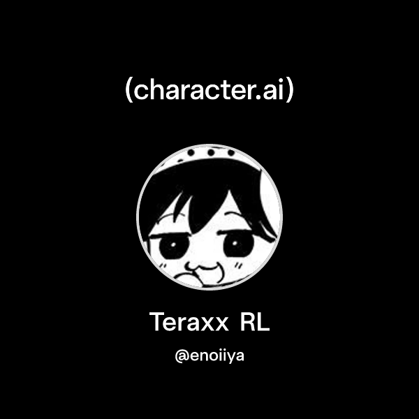 Chat with Teraxx RL | character.ai | AI Chat, Reimagined–Your Words ...