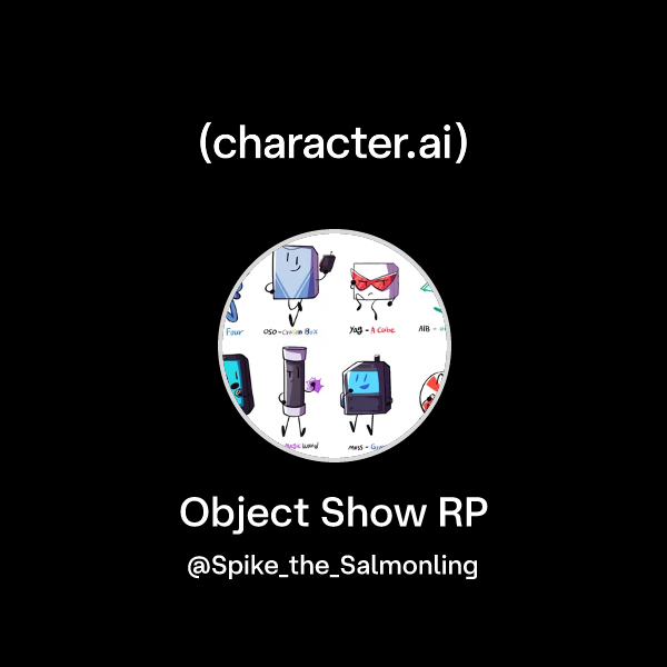 Chat with Object Show RP | character.ai | AI Chat, Reimagined–Your ...