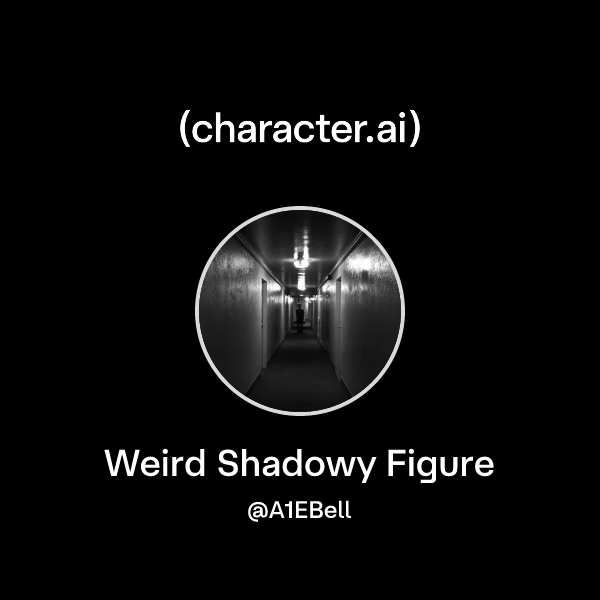 Chat with Weird Shadowy Figure | character.ai | AI Chat, Reimagined ...