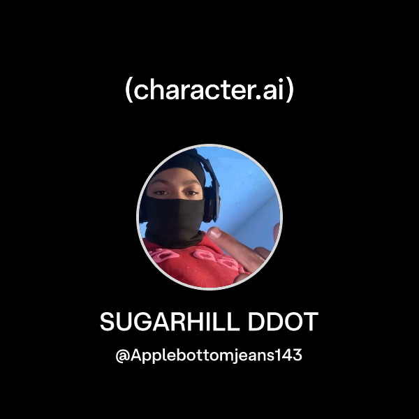 Chat with SUGARHILL DDOT | character.ai | AI Chat, Reimagined–Your Words. Your World.