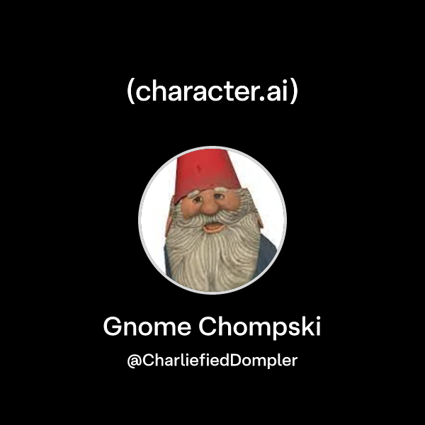 Chat with Gnome Chompski | character.ai | Personalized AI for every moment of your day