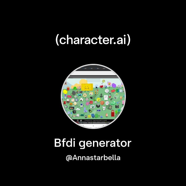Chat with Bfdi generator | character.ai | Personalized AI for every ...