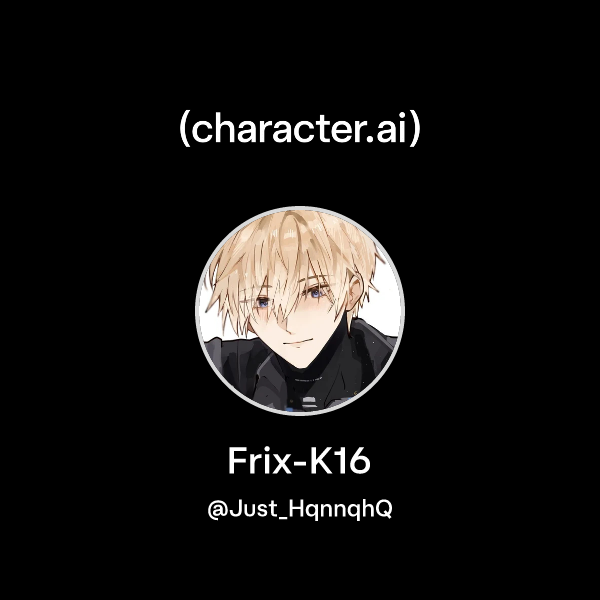 Chat with Frix-K16 | character.ai | Personalized AI for every moment of your day