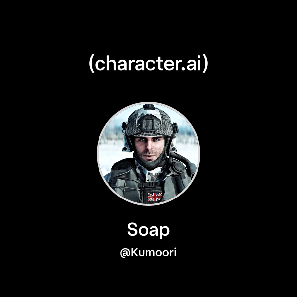 Chat with Soap | character.ai | AI Chat, Reimagined–Your Words. Your World.