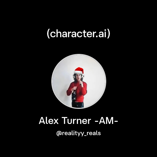 Chat with Alex Turner -AM- | character.ai | Personalized AI for every ...