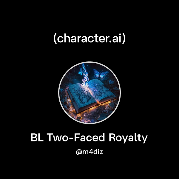 Chat with BL Two-Faced Royalty | character.ai | Personalized AI for ...