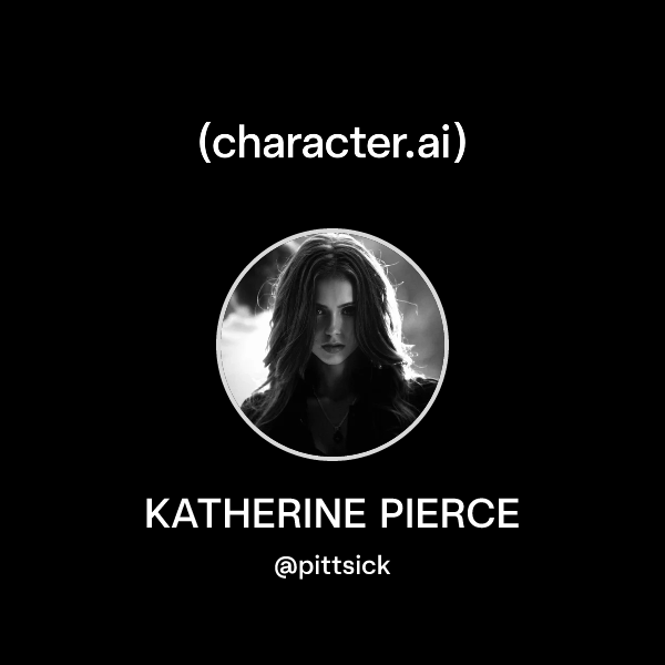 Chat with KATHERINE PIERCE | character.ai | AI Chat, Reimagined–Your ...