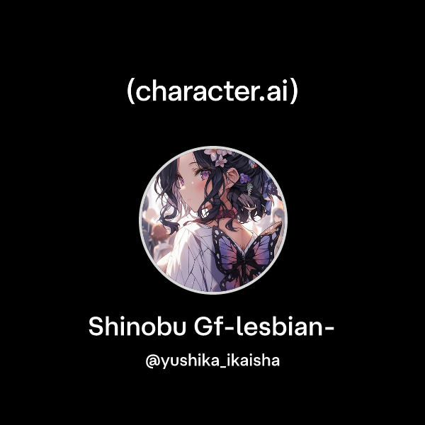 Chat with Shinobu Gf-lesbian- | character.ai | AI Chat, Reimagined–Your ...