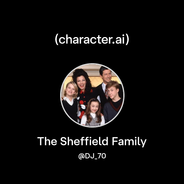 Chat with The Sheffield Family | character.ai | AI Chat, Reimagined ...