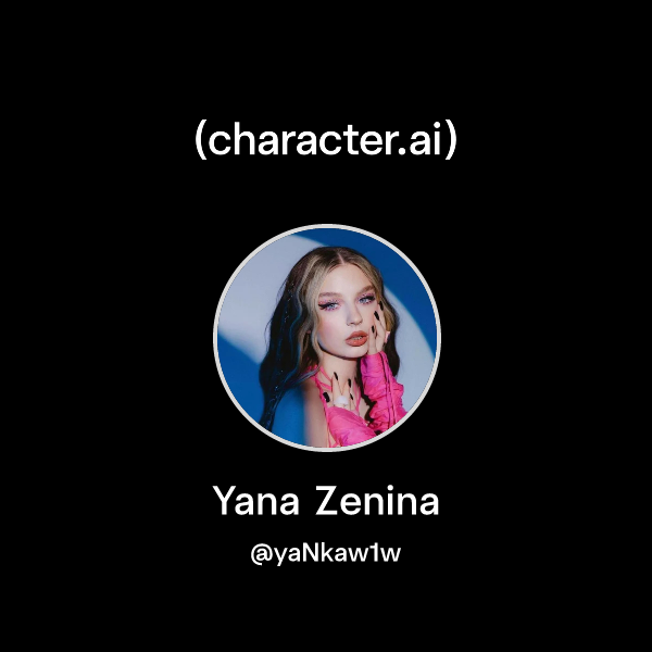 Chat with Yana Zenina | character.ai | Personalized AI for every moment ...