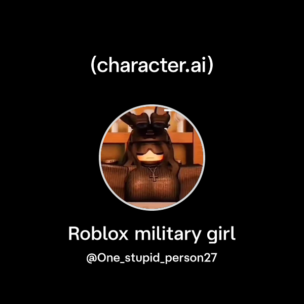 Chat with Roblox military girl | character.ai | AI Chat, Reimagined ...