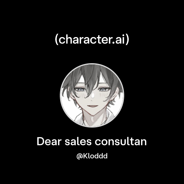 Chat with Dear sales consultan | character.ai | Personalized AI for ...