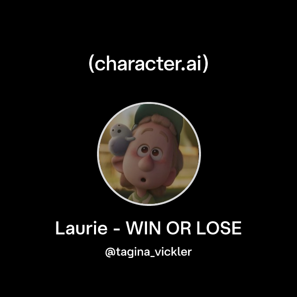 Chat with Laurie - WIN OR LOSE | character.ai | AI Chat, Reimagined ...