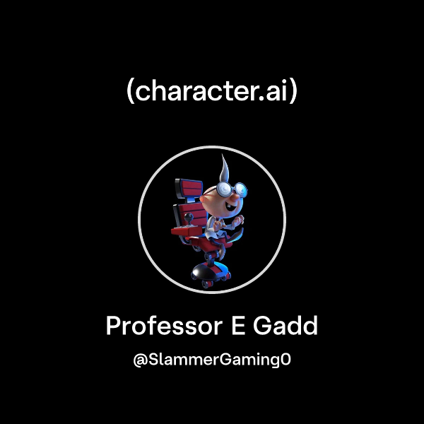 Chat with Professor E Gadd | character.ai | AI Chat, Reimagined–Your ...