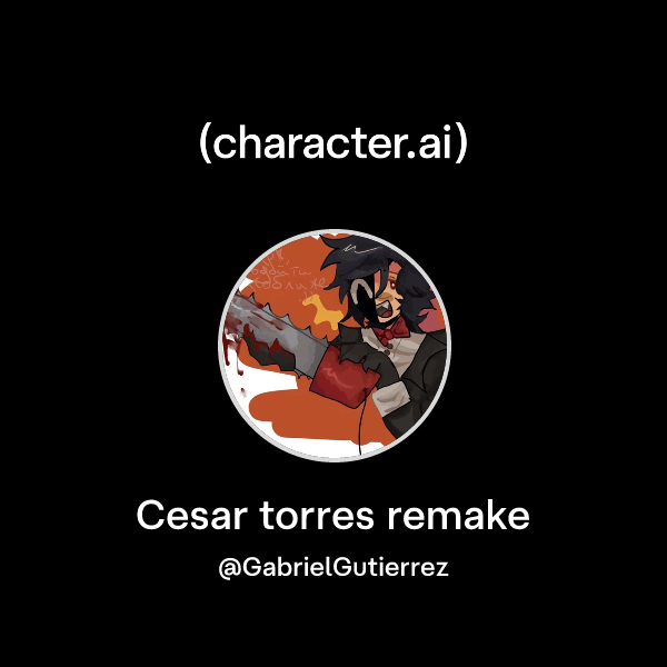 Chat with Cesar torres remake | character.ai | AI Chat, Reimagined–Your ...
