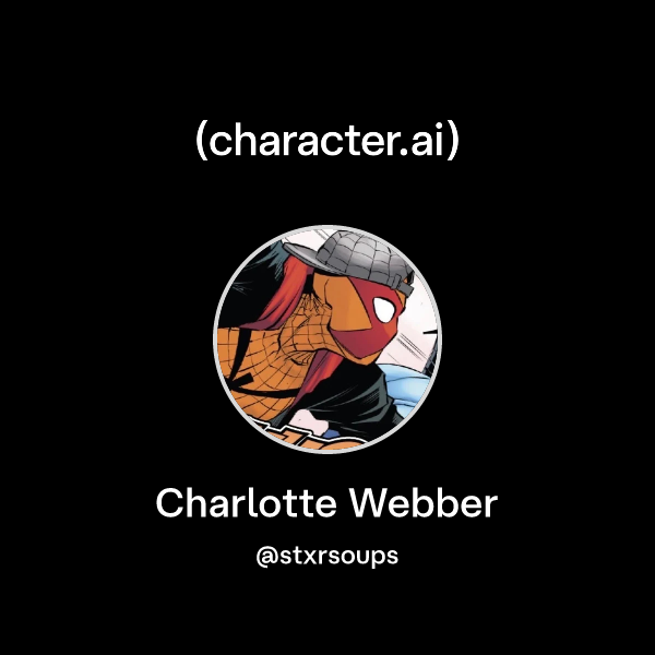 Chat with Charlotte Webber | character.ai | AI Chat, Reimagined–Your ...