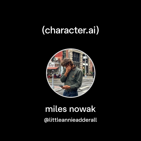Chat with miles nowak | character.ai | AI Chat, Reimagined–Your Words ...