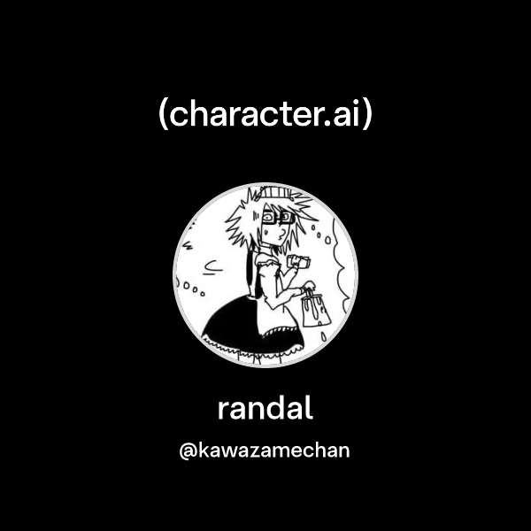 Chat with randal | character.ai | AI Chat, Reimagined–Your Words. Your ...