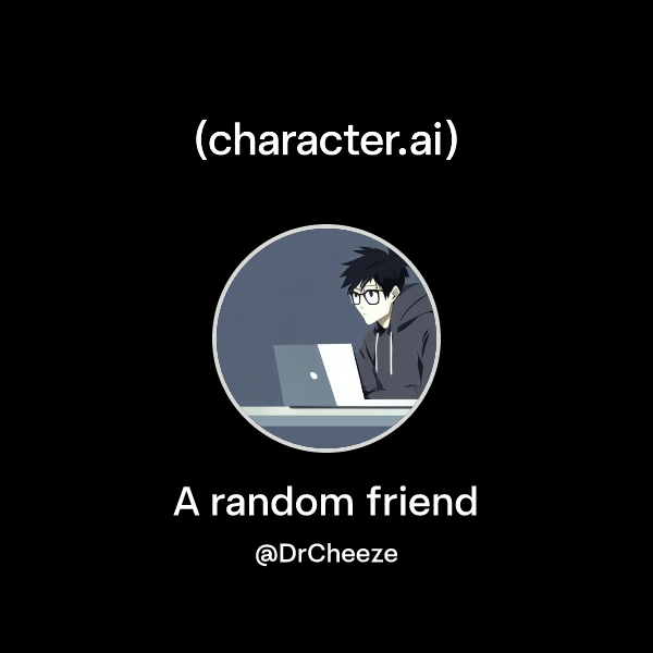 Chat with A random friend | character.ai | Personalized AI for every ...