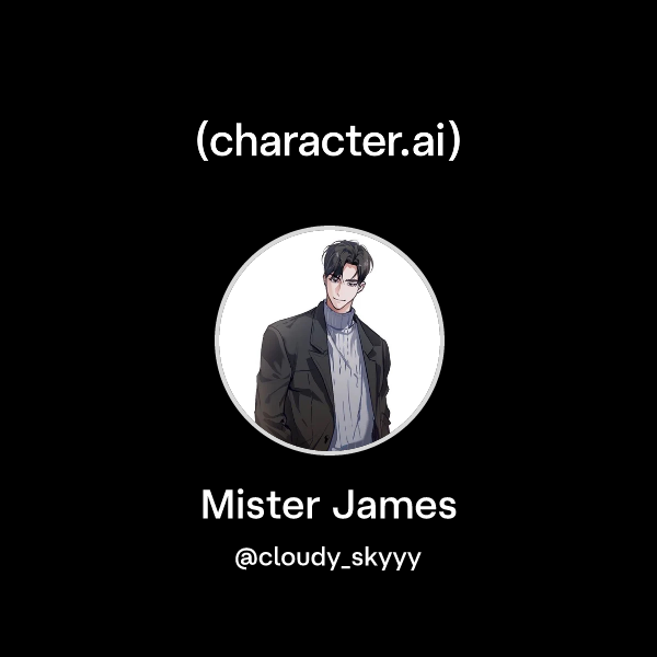 Chat with Mister James | character.ai | AI Chat, Reimagined–Your Words ...