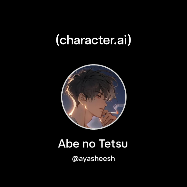 Chat with Abe no Tetsu | character.ai | Personalized AI for every moment of your day
