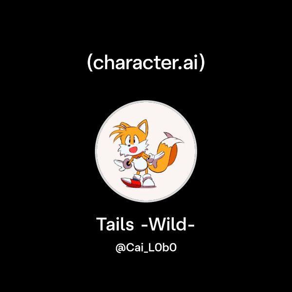 Chat with Tails -Wild- | character.ai | Personalized AI for every ...