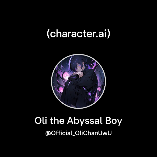 Chat with Oli the Abyssal Boy | character.ai | Personalized AI for ...