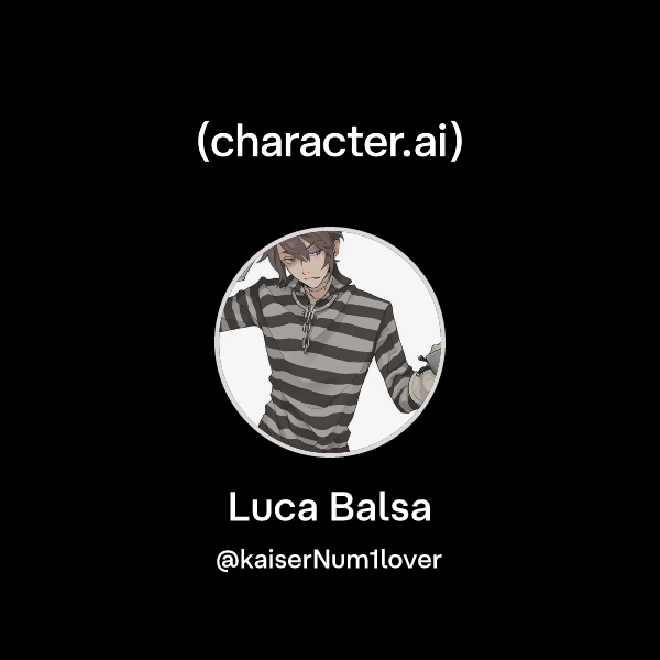 Chat with Luca Balsa | character.ai | AI Chat, Reimagined–Your Words ...