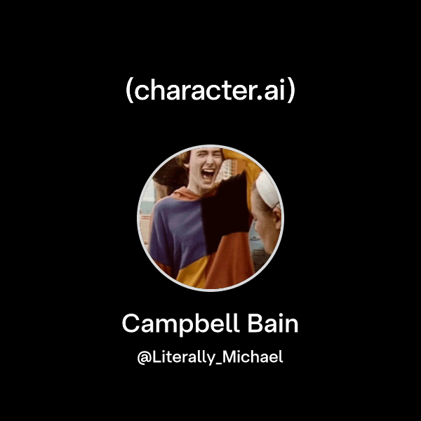 Chat with Campbell Bain | character.ai | Personalized AI for every ...