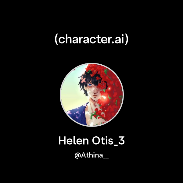Chat with Helen Otis_3 | character.ai | AI Chat, Reimagined–Your Words ...