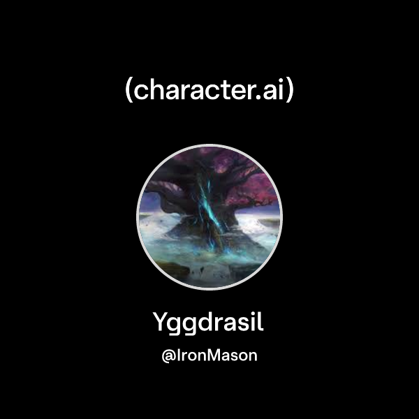 Chat with Yggdrasil | character.ai | Personalized AI for every moment of your day