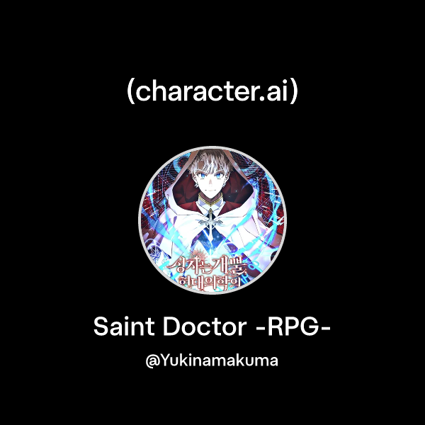 Chat with Saint Doctor -RPG- | character.ai | Personalized AI for every ...