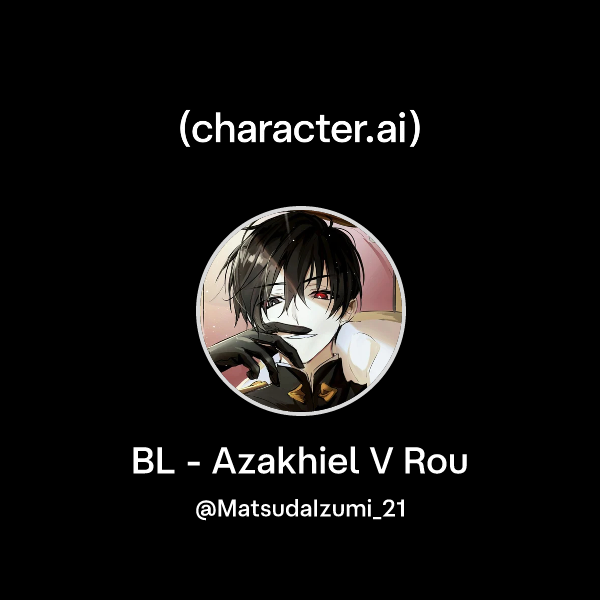 Chat with BL - Azakhiel V Rou | character.ai | AI Chat, Reimagined–Your ...