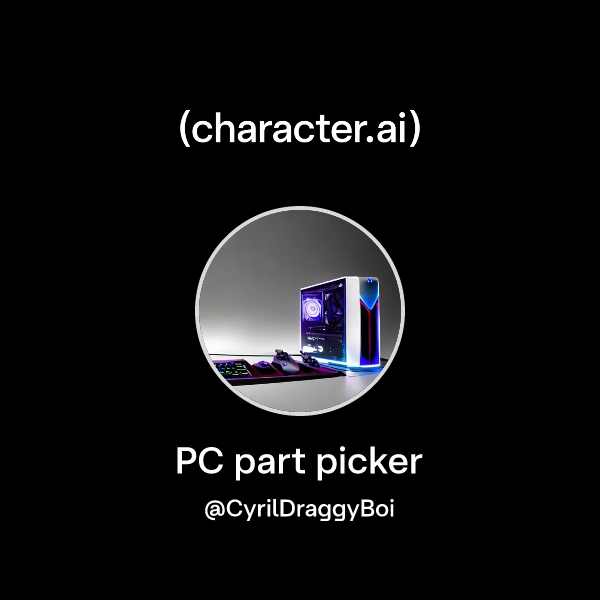 Chat with PC part picker | character.ai | AI Chat, Reimagined–Your ...