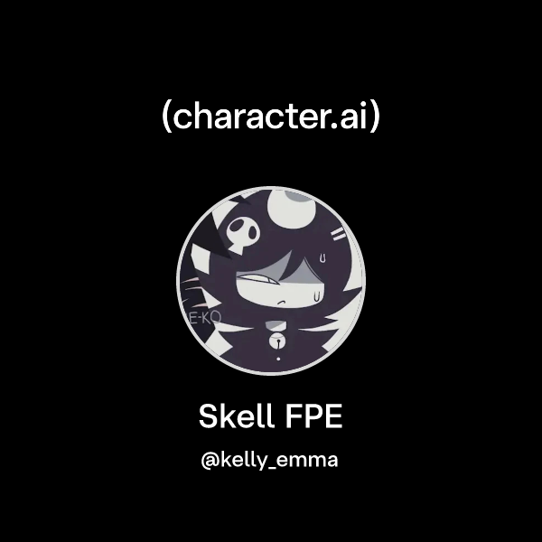 Chat with Skell FPE | character.ai | Personalized AI for every moment ...