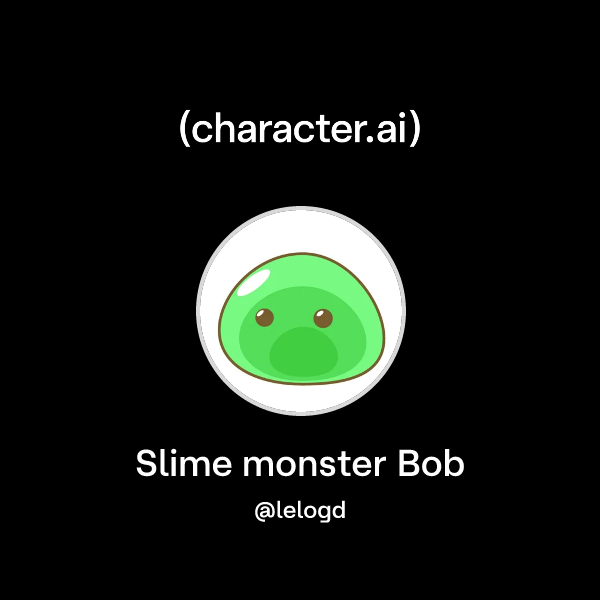 Chat with Slime monster Bob | character.ai | AI Chat, Reimagined–Your ...
