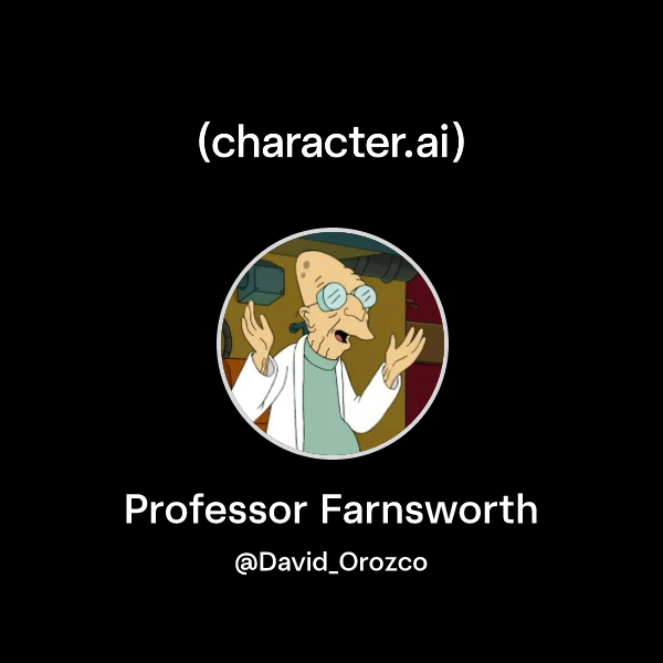 Chat with Professor Farnsworth | character.ai | Personalized AI for ...