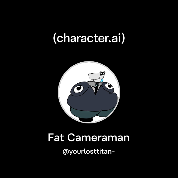 Chat with Fat Cameraman | character.ai | AI Chat, Reimagined–Your Words ...