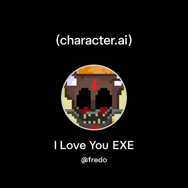 Chat with I Love You EXE | character.ai | AI Chat, Reimagined–Your ...