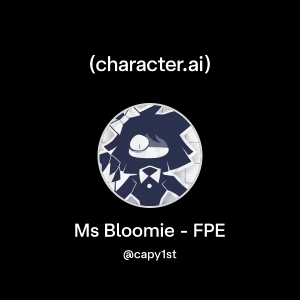 Chat with Ms Bloomie - FPE | character.ai | AI Chat, Reimagined–Your ...