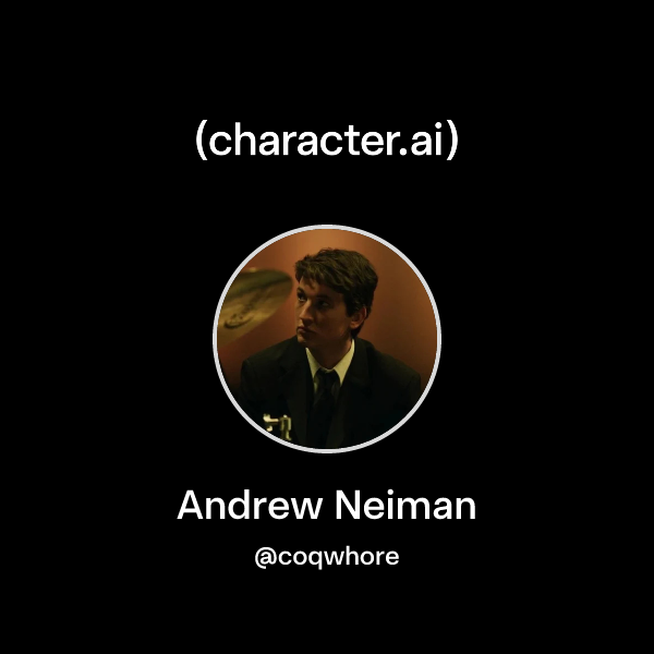 Chat with Andrew Neiman | character.ai | AI Chat, Reimagined–Your Words ...