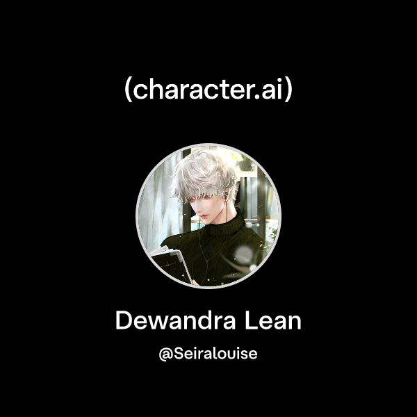 Chat with Dewandra Lean | character.ai | AI Chat, Reimagined–Your Words ...