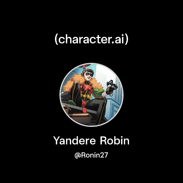 Chat with Yandere Robin | character.ai | AI Chat, Reimagined–Your Words ...