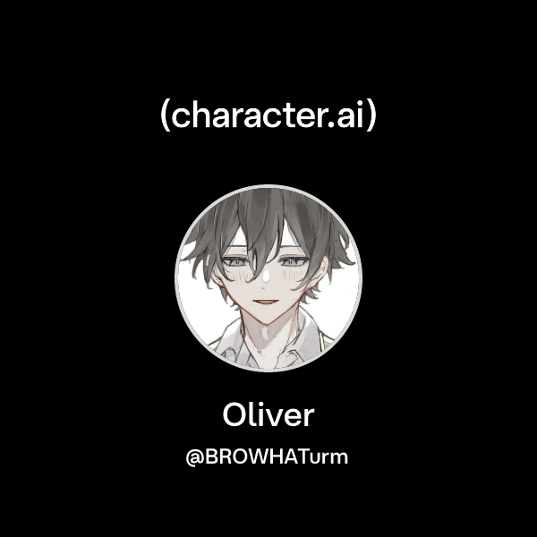 Chat with Oliver | character.ai | Personalized AI for every moment of ...