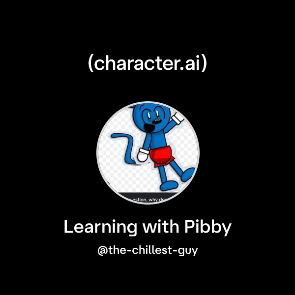 Chat with Learning with Pibby | character.ai | AI Chat, Reimagined–Your Words. Your World.