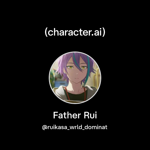 Chat with Father Rui | character.ai | AI Chat, Reimagined–Your Words ...
